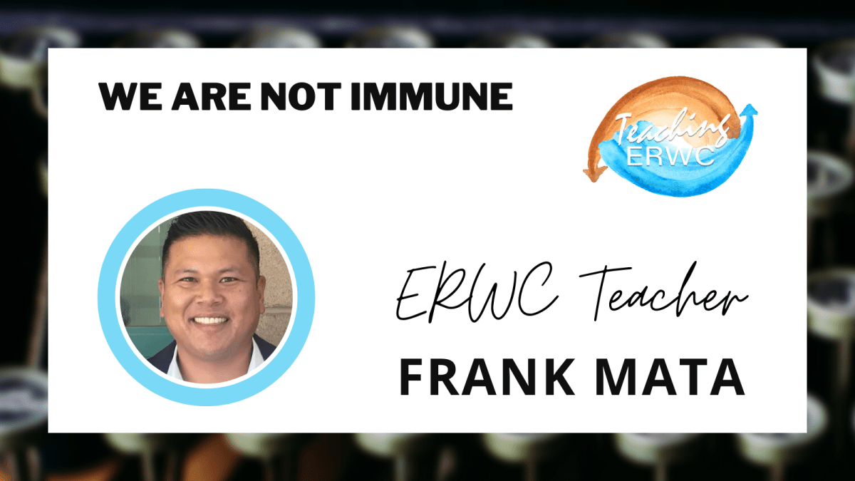 We Are Not Immune – Teaching ERWC