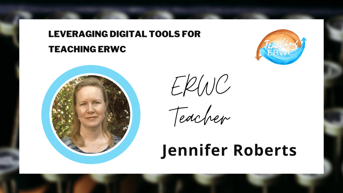 Leveraging Digital Tools for Teaching ERWC: Sneak Preview! – Teaching ERWC